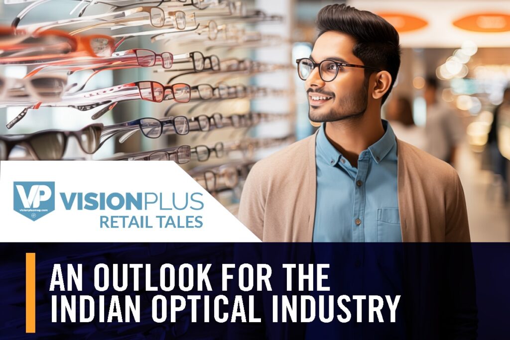 An Outlook For The Indian Optical Industry | VisionPlus Magazine